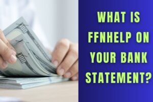 What Is FFNHelp Charge On Bank Statement? How To Cancel?